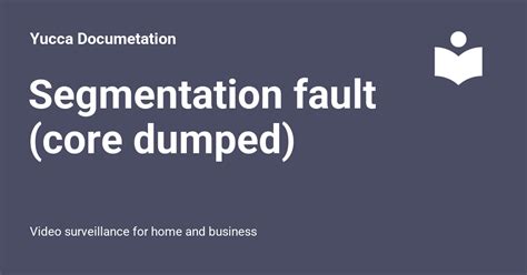 Segmentation Fault Core Dumped Yucca Documetation