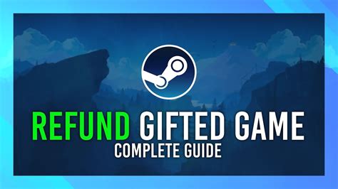 Refund A Gifted Game Steam Guide Updated TroubleChute Hub