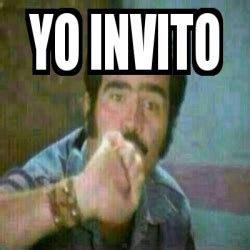 Meme Personalizado Yo Invito 16242086
