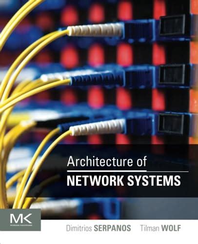 Architecture Of Network Systems The Morgan Kaufmann Series In Computer Architecture And Design