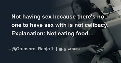 Not Having Sex Because There S No One To Have Sex With Is Not Celibacy Thread From Random