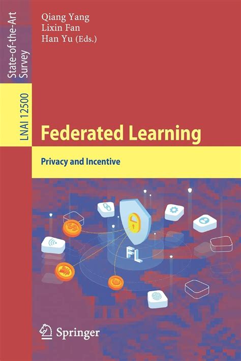 Federated Learning Privacy And Incentive By Qiang Yang Goodreads