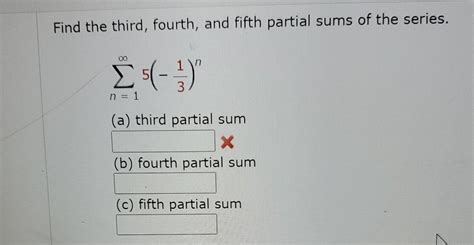 Solved Find The Third Fourth And Fifth Partial Sums Of The Chegg