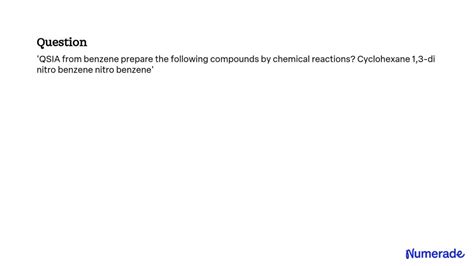 Solved Qsia From Benzene Prepare The Following Compounds By Chemical