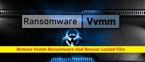 Remove Vvmm Ransomware And Recover Locked Files Malware Guide