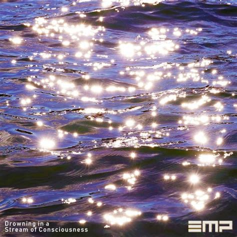 Stream Drowning In A Stream Of Consciousness By ElectroMagneticPulse Listen Online For Free On