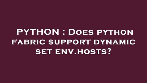 PYTHON Does Python Fabric Support Dynamic Set Env Hosts YouTube