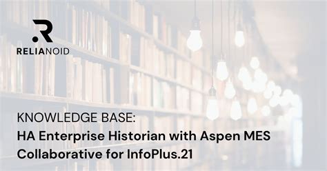 Highly Available Enterprise Historian With Aspen Mes Collaborative For Infoplus 21
