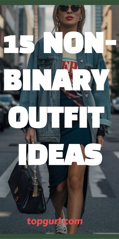 15 Non Binary Busting Outfit Ideas To Slay Your Style Game Topgurl