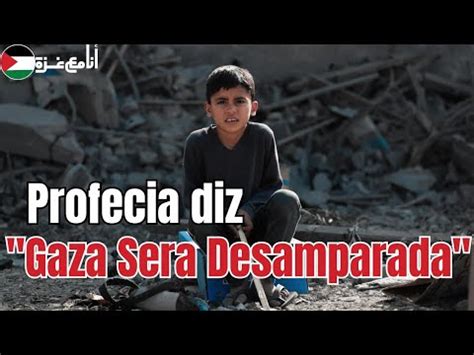 A Ltima Chance De Gaza Os Palestinos Odeiam Essa Profecia Biblica