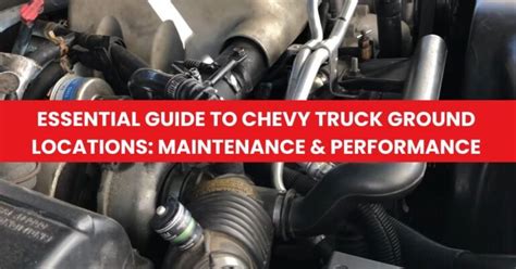 Essential Guide To Chevy Truck Ground Locations Maintenance