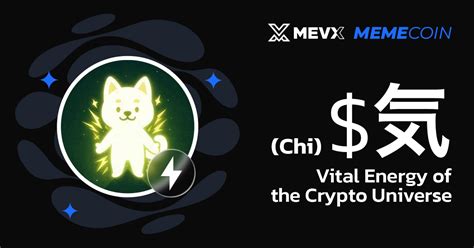 気 Chi Meme Coin The Vital Energy Of The Crypto Universe Platform Trading Bot Mevx