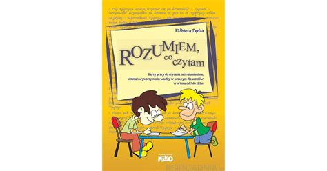 Rozumiem Co Czytam Karty Pracy Do Czytania Ze Zrozumieniem Pisania I Wykorzystania Wiedzy W