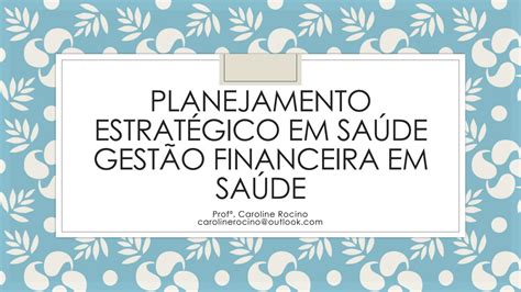 SOLUTION Aula Planejamento Estrat Gico Em Sa De Gest O Financeira Em
