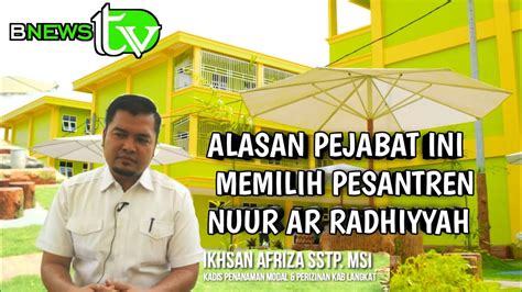 Mengapa Harus Pesantren Nuur Ar Radhiyyah Ini Ulasan Dari Seorang