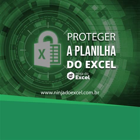 Como Proteger Planilha Do Excel Ninja Do Excel