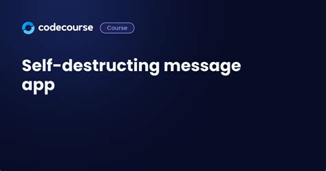 Self Destructing Message App