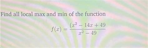 Solved Find All Local Max And Min Of The Function