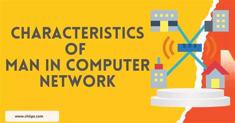 Top 12 Characteristics Of Man In Computer Network With Examples