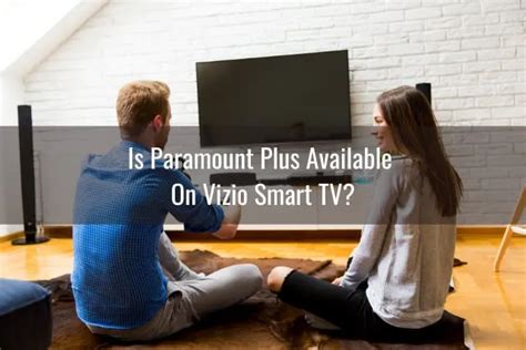 Can You Get Paramount Plus On Vizio Smart TV Ready To DIY
