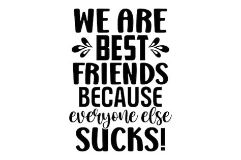 Premium Vector We Are Best Friends Because Everyone Else Sucks
