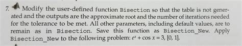Solved 7 Modify The User Defined Function Bisection So That