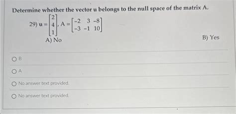 solved determine whether the vector u ﻿belongs to the null