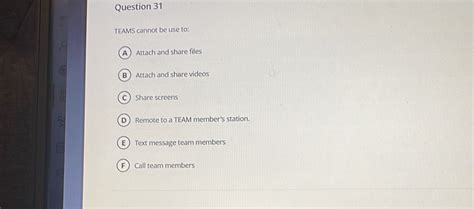 Solved Question 31 Teams Cannot Be Use To A Attach And Share Files B Attach And Share Videos C