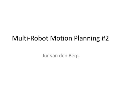 PPT Multi Robot Motion Planning 2 PowerPoint Presentation Free Download ID 6631521