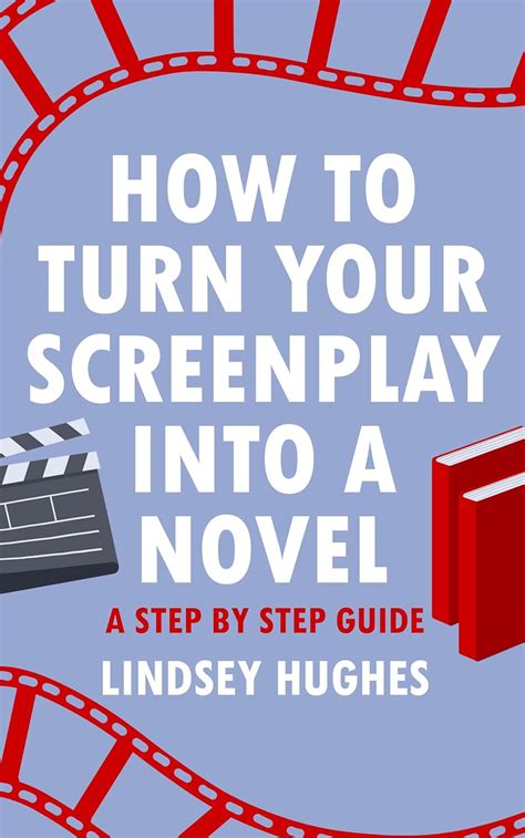 How To Turn Your Screenplay Into A Novel A Step By Step Guide Kindle