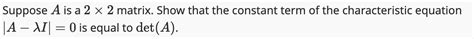 Solved Suppose A Is A 2×2 Matrix Show That The Constant