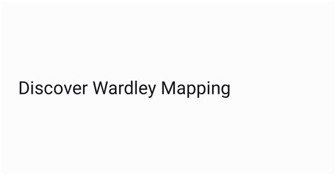 Discover Wardley Mapping