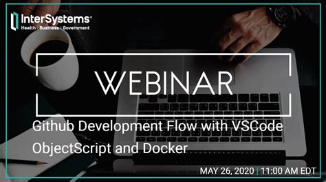 webinar github development flow with vscode objectscript and docker