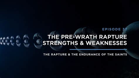 The Pre Wrath Rapture Strengths Weaknesses THE RAPTURE ENDURANCE