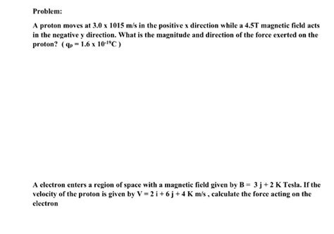 Solved Problem A Proton Moves At X M S In The Chegg Com
