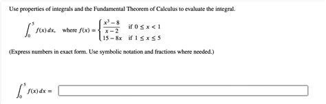 Solved Use Properties Of Integrals And The Fundamental Chegg Com