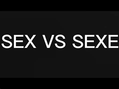 SEX VS SEXE YouTube