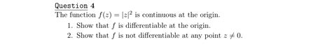 question 4 the function f z z 2 is continuous at the origin 1 show