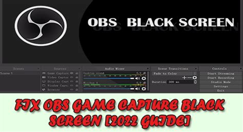 Ways To Fix OBS Game Capture Black Screen Guide