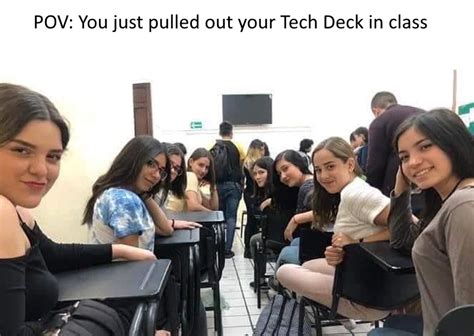 POV You Just Pulled Out Your Tech Deck In Class R Techdeck