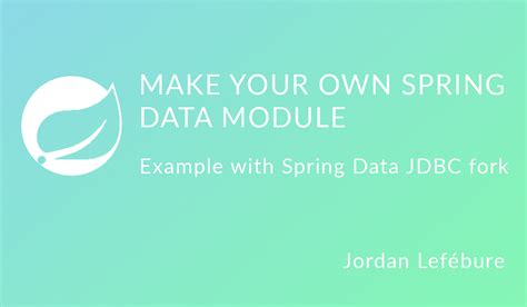 Make A Custom Spring Data Module Originally Publish At By Jordan Lefébure Medium