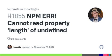 NPM ERR Cannot Read Property Length Of Undefined Issue Termux Termux Packages GitHub