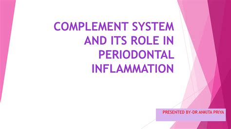 COMPLEMENT SYSTEM AND ITS ROLE IN PERIODONTAL INFLAMMATION Pptx