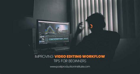 Tips To Improve Video Editing Workflow For Beginners Post Production Tips To Improve Video Editing Workflow For Beginners Post Production