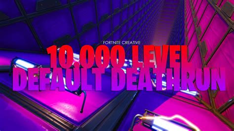 10000 Level Default Deathrun Fortnite Creative Map Code Youtube