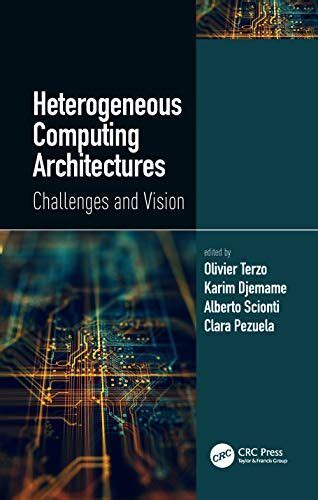 Heterogeneous Computing Architectures Challenges And Vision Logic Design Computer