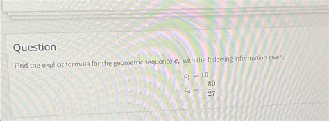 Solved QuestionFind The Explicit Formula For The Geometric Chegg