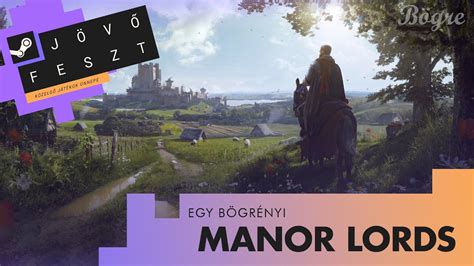 Egy bögrényi Manor Lords demo Steam Next Fest 2022 ősz YouTube