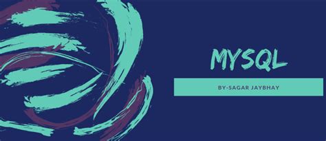 Mysql Tutorial Step By Step Part I — Sagar Jaybhay By Sagar Jaybhay