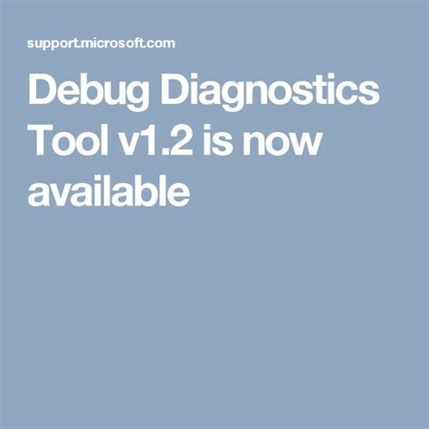 Debug Diagnostics Tool V12 Is Now Available